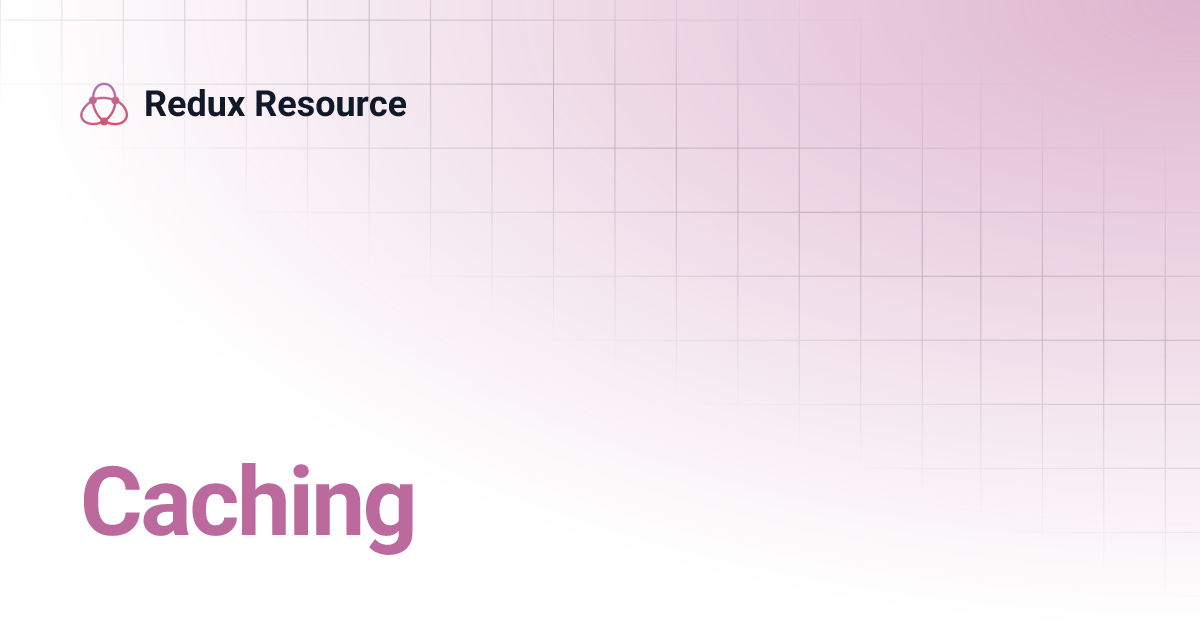 Caching | Redux Resource